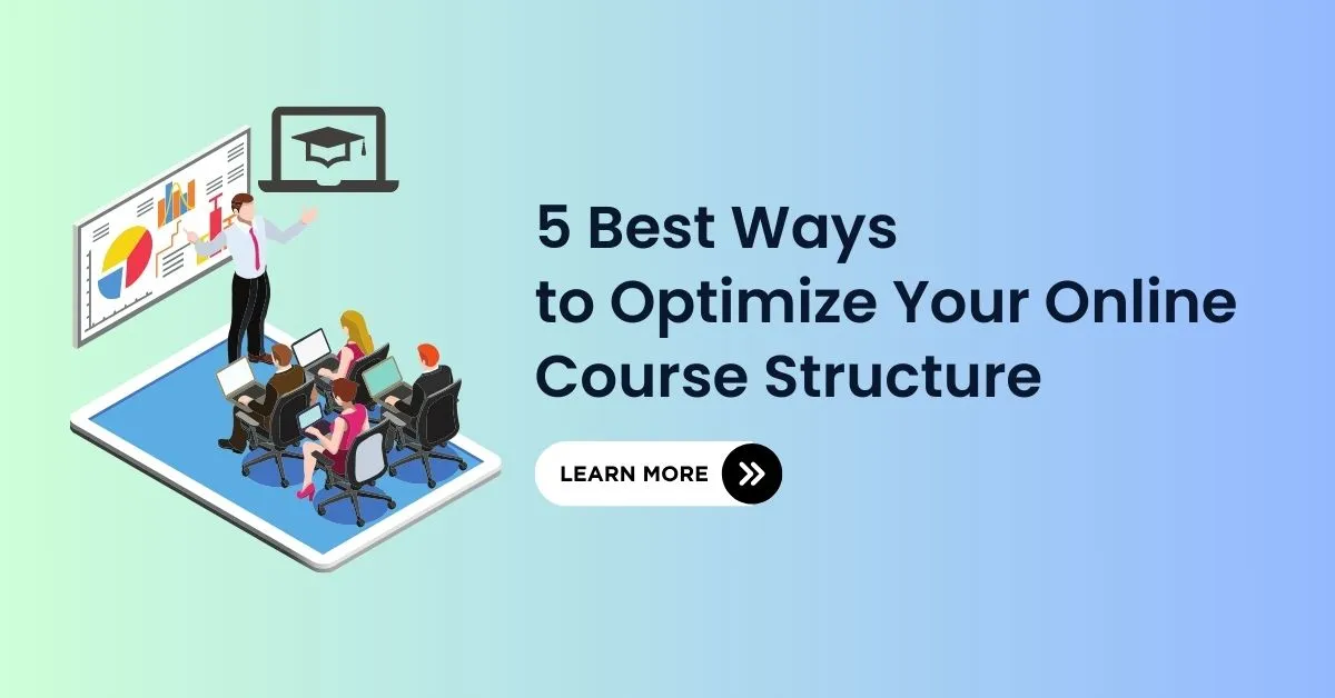 5 Best Ways to Optimize Your Online Course Structure (2026)