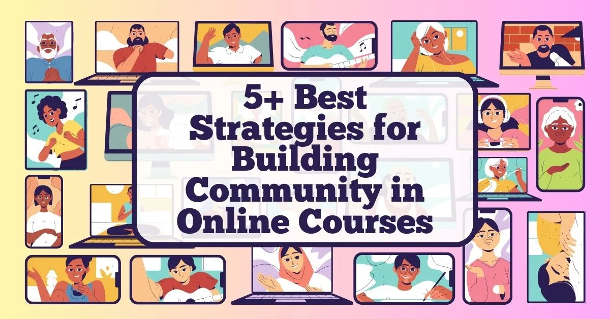 5+ Best Strategies for Building Community in Online Courses